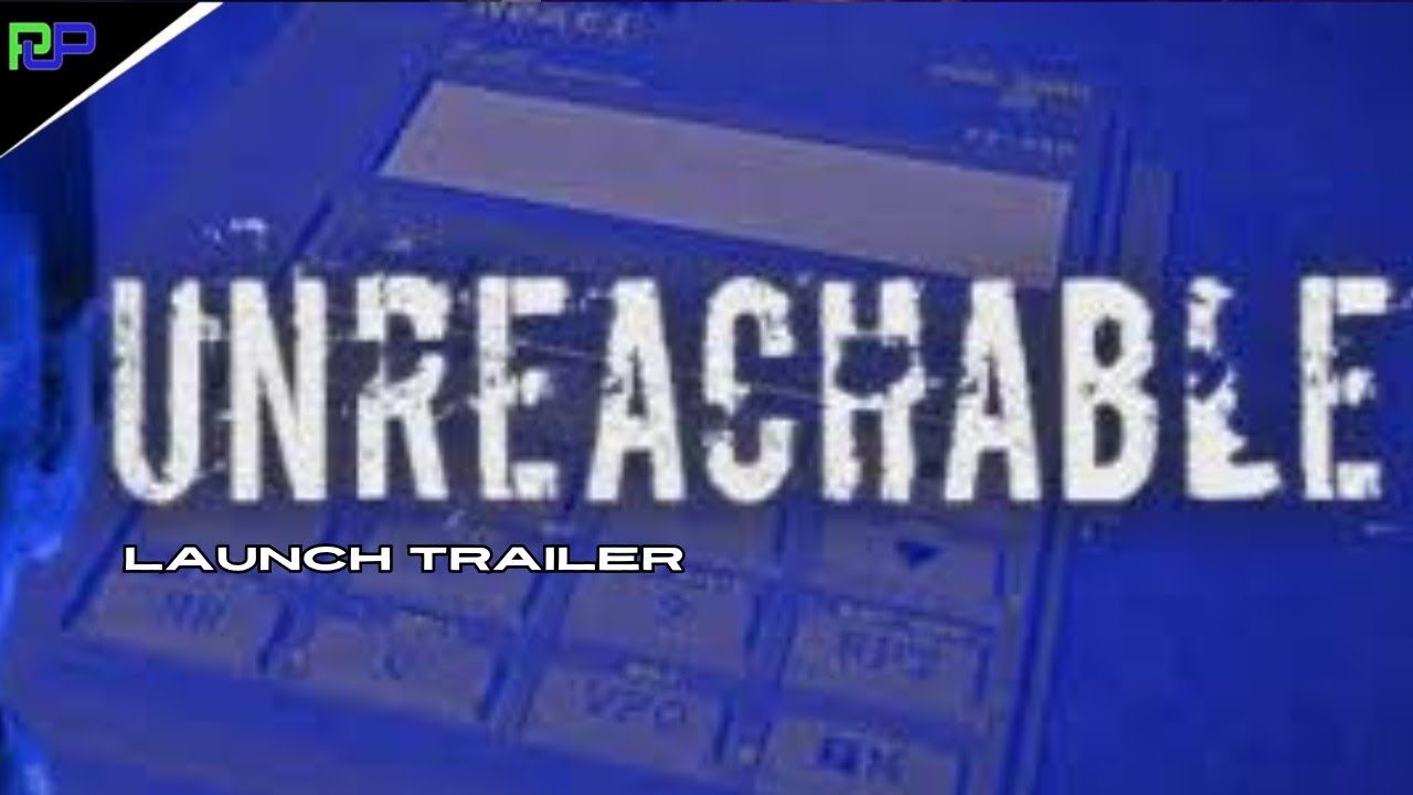 Unreachable | LAUNCH DATE TRAILER - YouTube