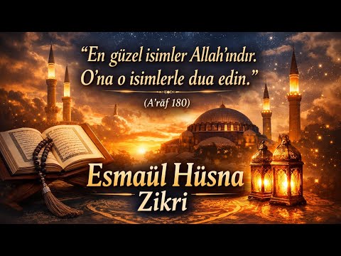 En Güzel İsimler Allah’ındır | Esmaül Hüsna Zikri