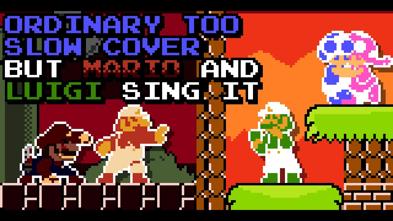 Ordinary Too Slow Cover but Mario and Luigi sing it - YouTube