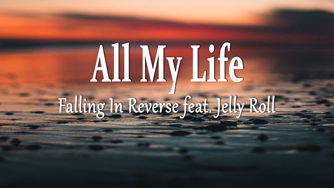 Falling In Reverse feat. Jelly Roll - All My Life (Lyrics) - YouTube