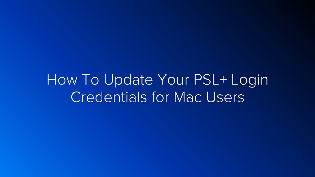 PSL+: How To Update Your PSL+ Login Credentials for Mac Users - YouTube