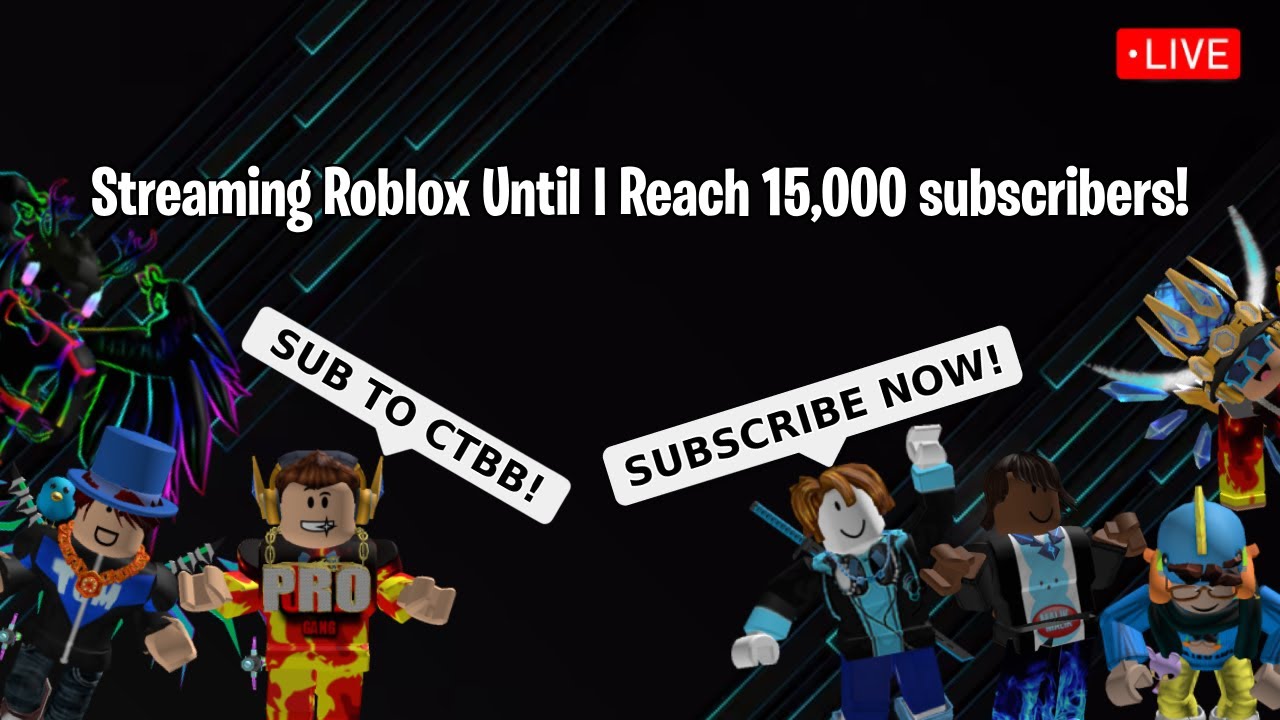 [Roblox Live] Streaming Roblox Until I Reach 15,000 Subscribers! - YouTube