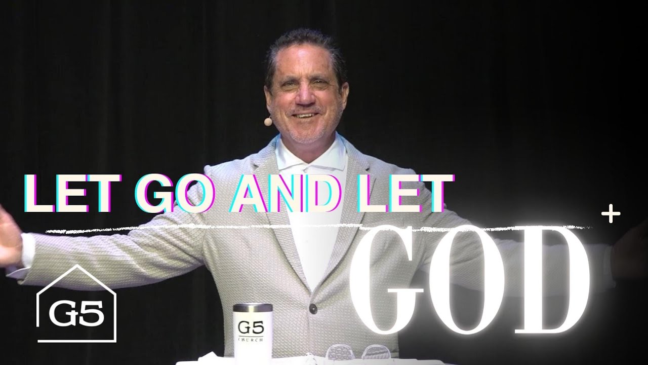 Let Go and Let God - Tim Goad | G5 Church - YouTube