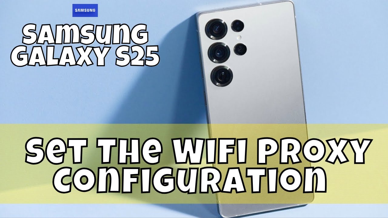 How to Set The Wifi Proxy Configuration Samsung Galaxy S25 #latest ...