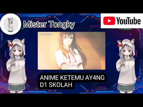 ANIME KETEMU AYANG DI SEKOLAH [PEPENG SHOT FF]