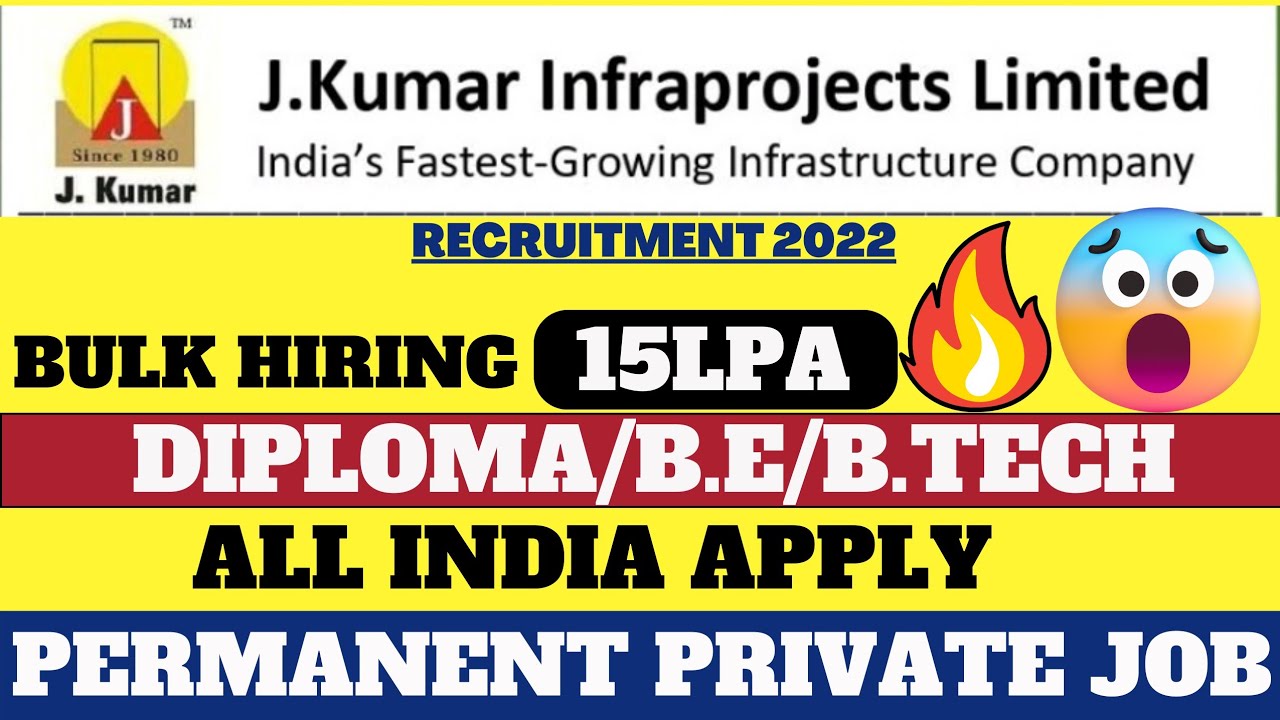 J.KUMAR INFRAPROJECTS LTD RECRUITMENT 2022 || DIPLOMA/B E/B.TECH || ALL ...