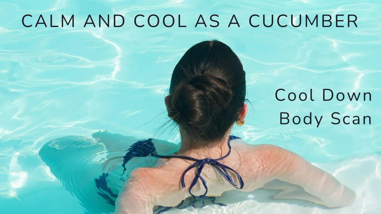 Body Scan Meditation Calm Cool As A Cucumber Cool Down Relax body-scan-meditation-calm-cool-as-a-cucumber-cool-down-relax