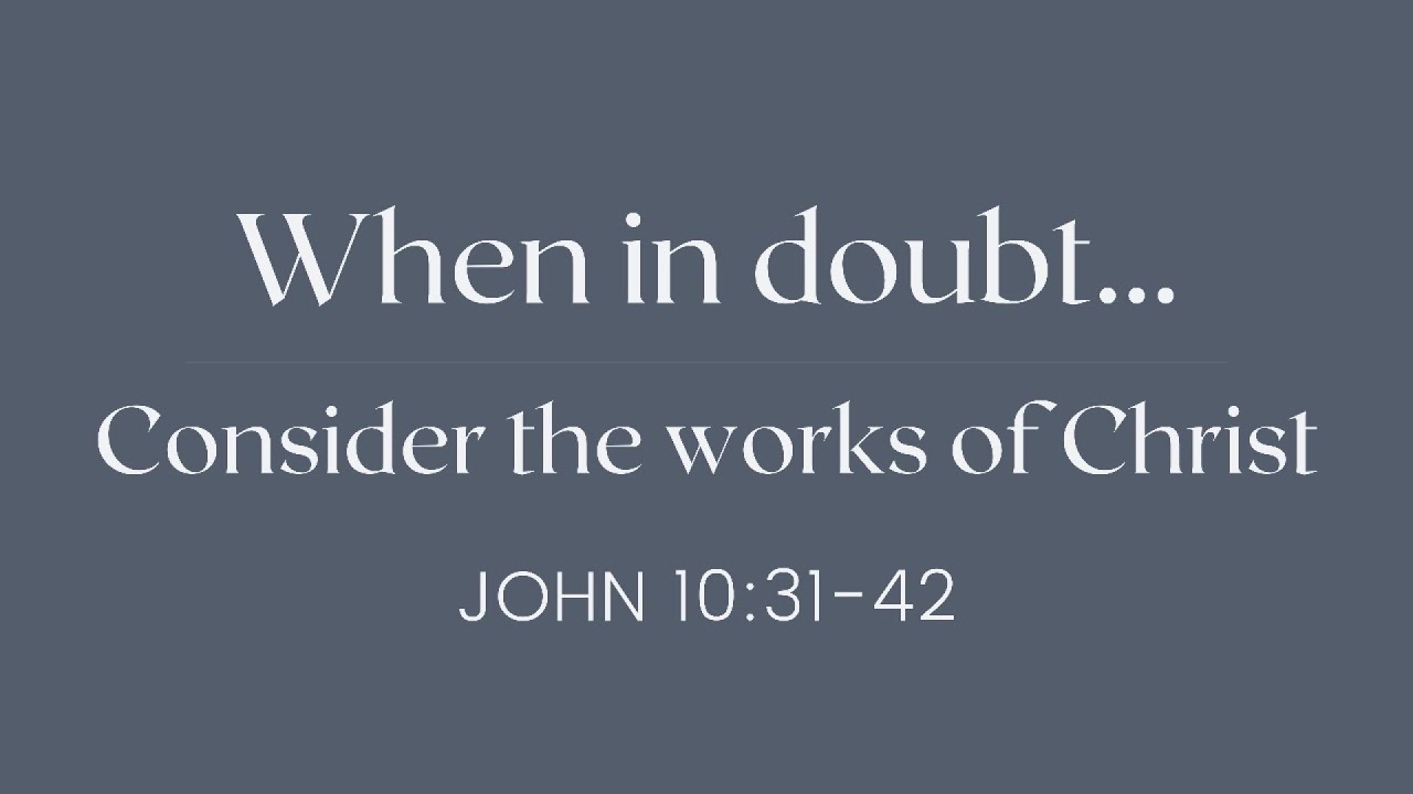 John 10:31-42 When in Doubt 5 27 24 - YouTube