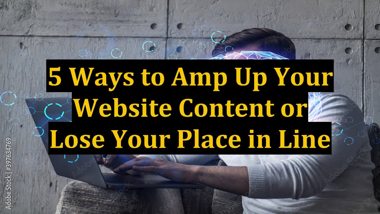 5 Ways to Amp Up Your Website Content or Lose Your Place in Line - YouTube