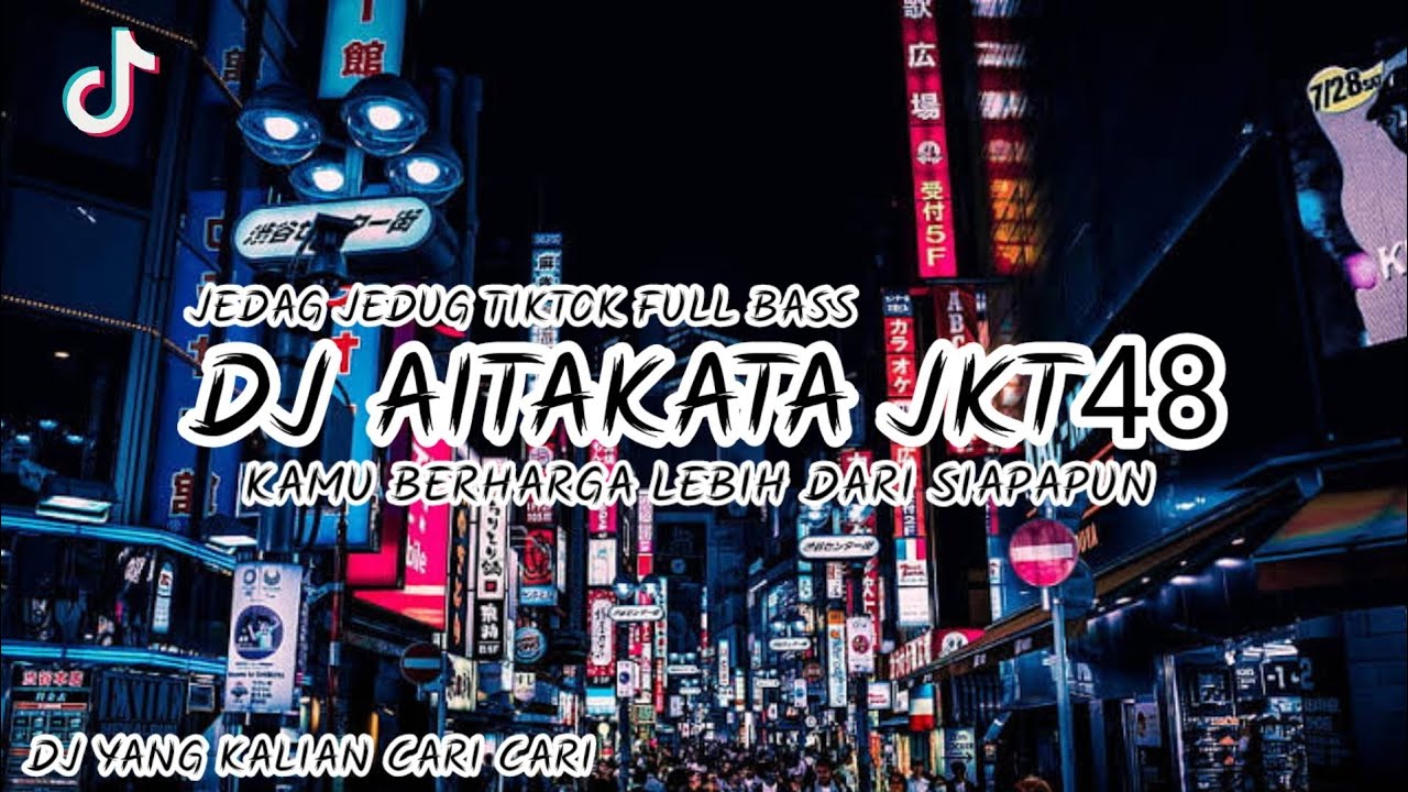 DJ KAMU BERHARGA LEBIH DARI SIAPAPUN JEDAG JEDUG FULL BASS||DJ AITAKATA ...