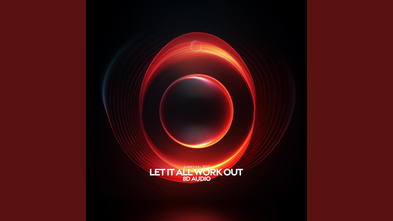 Let It All Work Out (8D Audio) - YouTube