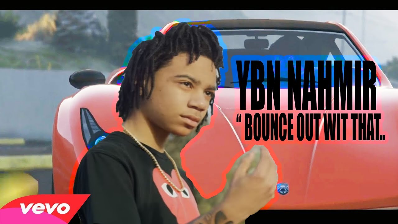 YBN NAHMIR - "BOUNCE OUT WITH THAT" (OFFICIAL GTA 5 MUSIC VIDEO) - YouTube