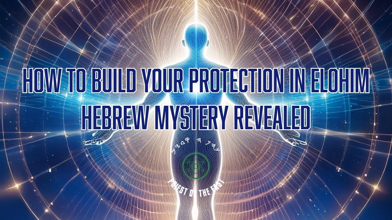 HOW TO BUILD YOUR PROTECTION IN ELOHIM - HEBREW MYSTERY REVEALED - YouTube