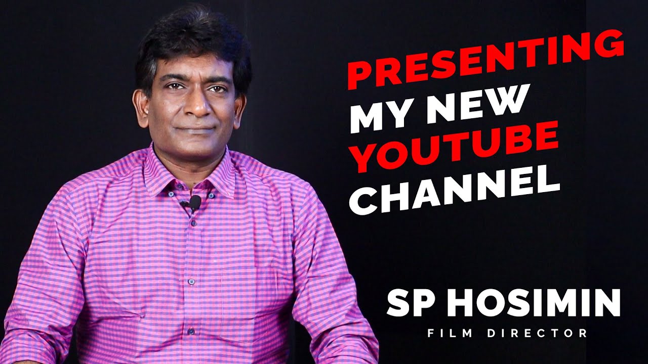 Presenting My New YouTube Channel | Film Director S P Hosimin - YouTube