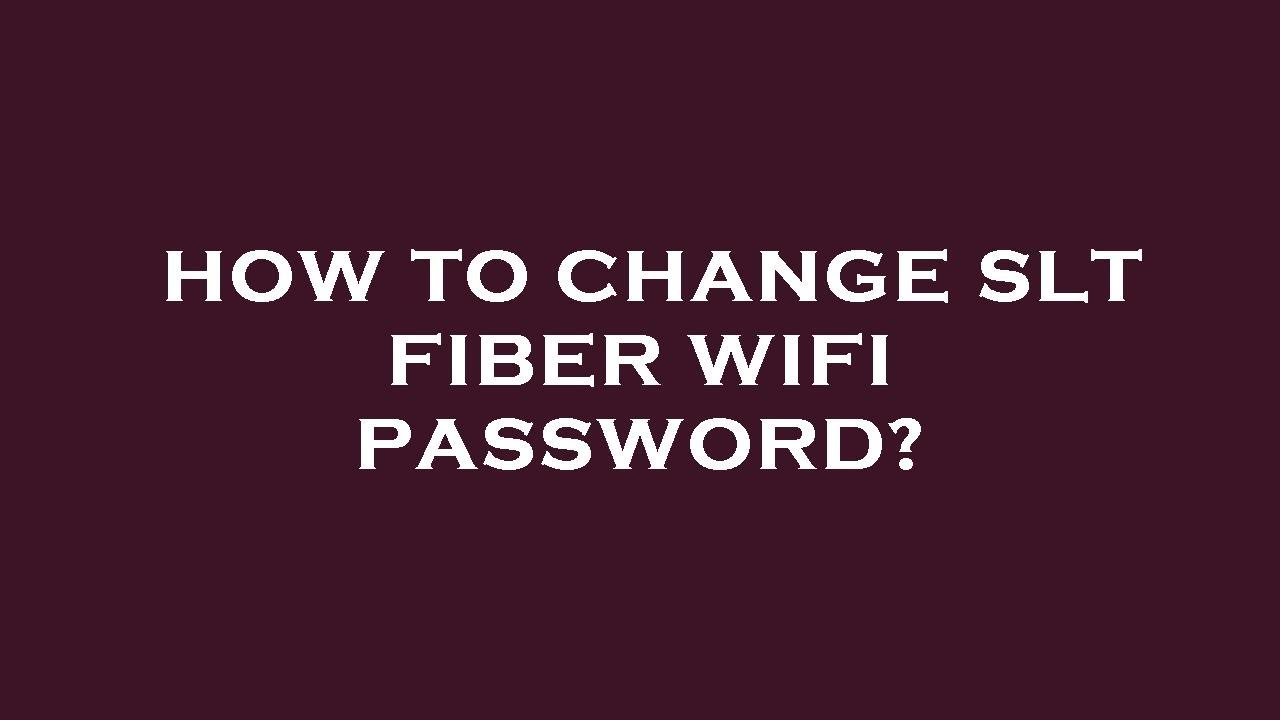 How To Change Slt Fiber Wifi Password YouTube how-to-change-slt-fiber-wifi-password-youtube