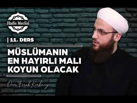 Müslümanın En Hayırlı Malı Koyun Olacak | Hadis Meclisi | 11. Ders | Ömer Faruk Korkmaz