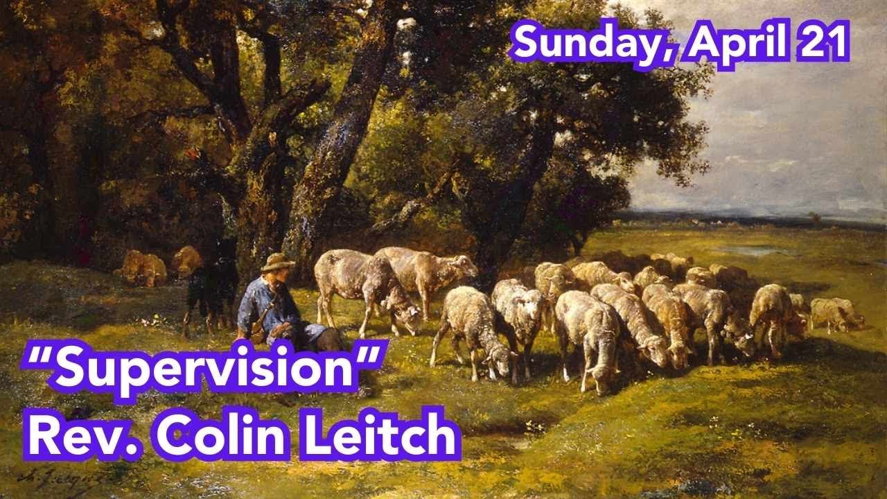 "Supervision" | Rev. Colin Leitch | April 21, 2024 - YouTube