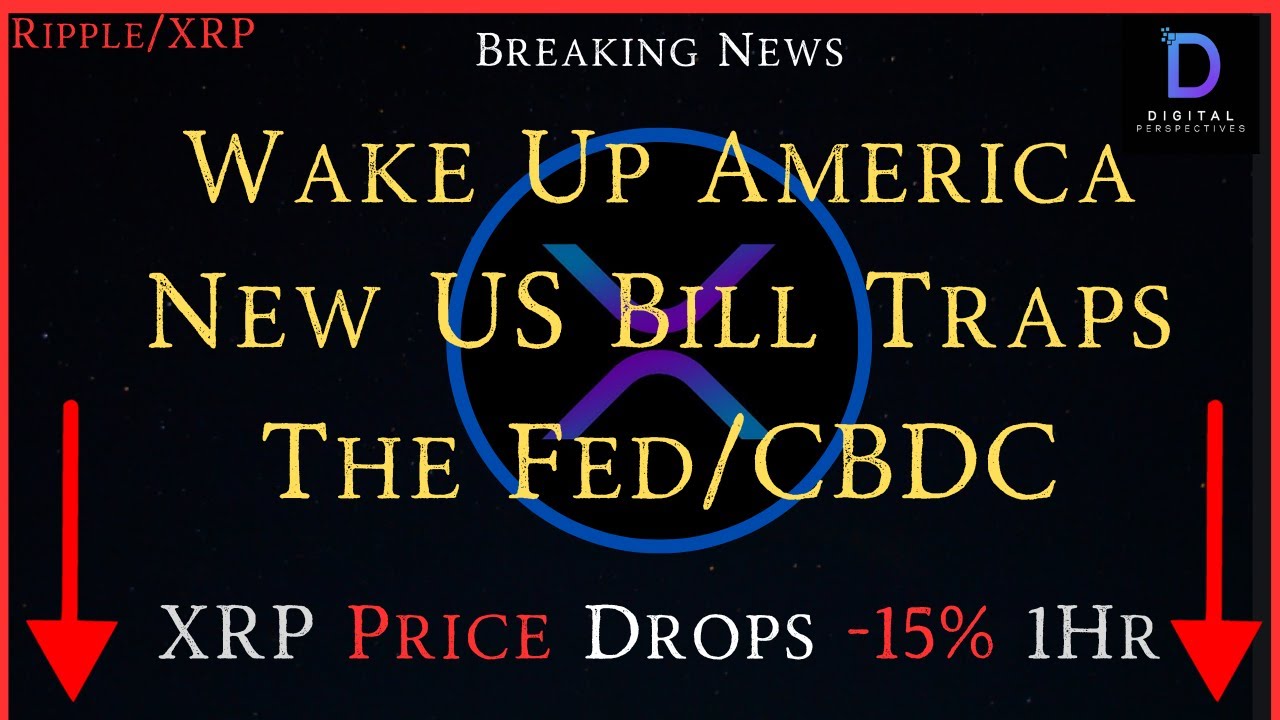 Ripple/XRP-New US Bill Traps The Fed/CBDC,Saudi Arabia Officially Joins ...