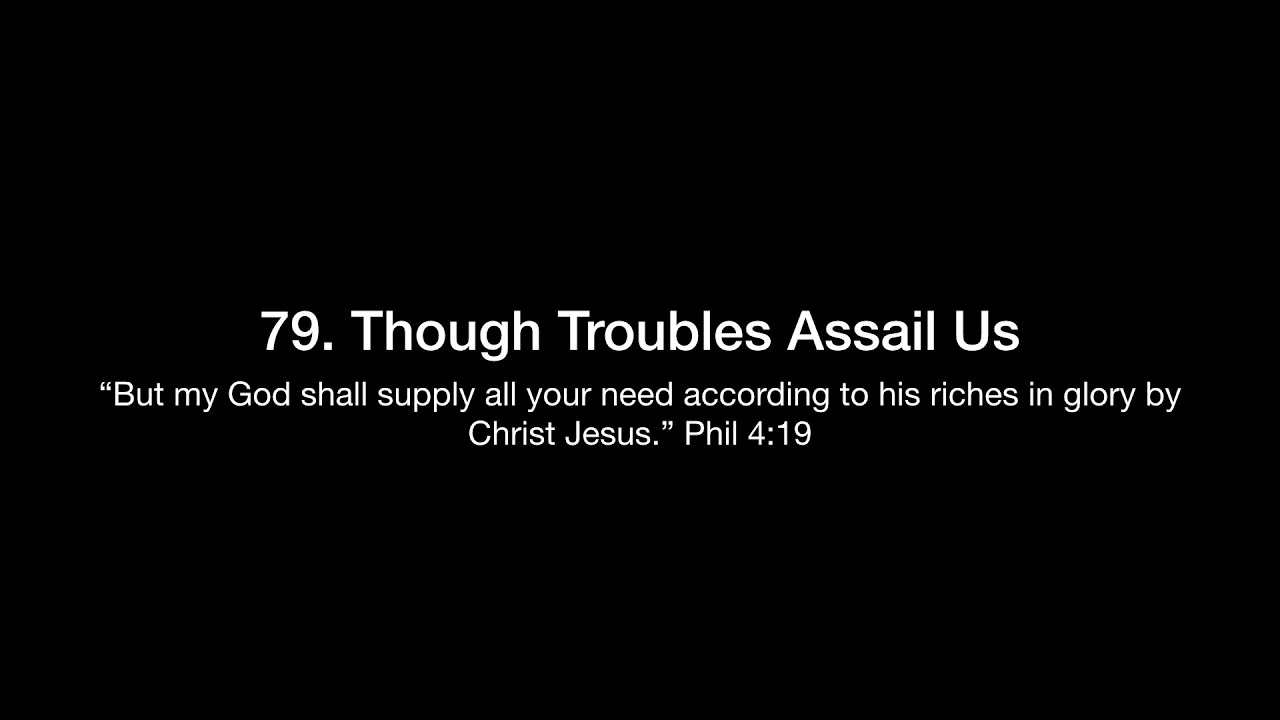 79. Though Troubles Assail Us (The Glory of God : His Faithfulness ...