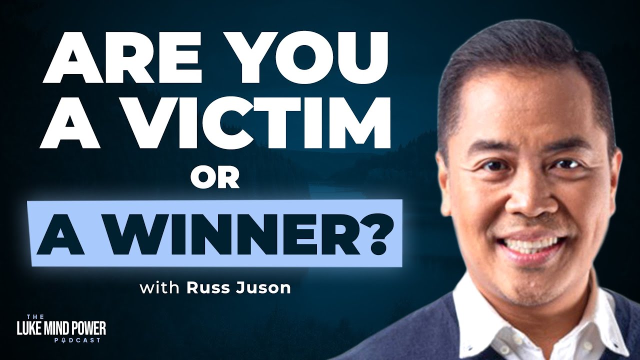 How to Overcome Victim Mentality and Take Control of Your Life w/ Russ ...