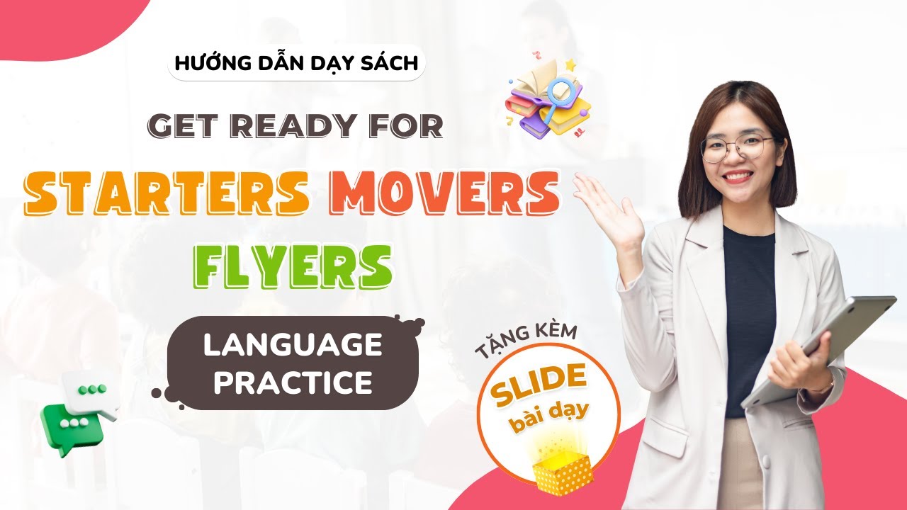 [Get ready for Starters - Movers - Flyers] Hướng dẫn dạy Language ...