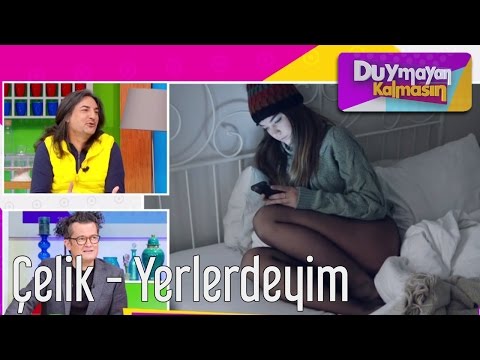 Duymayan Kalmasın - Çelik - Yerlerdeyim