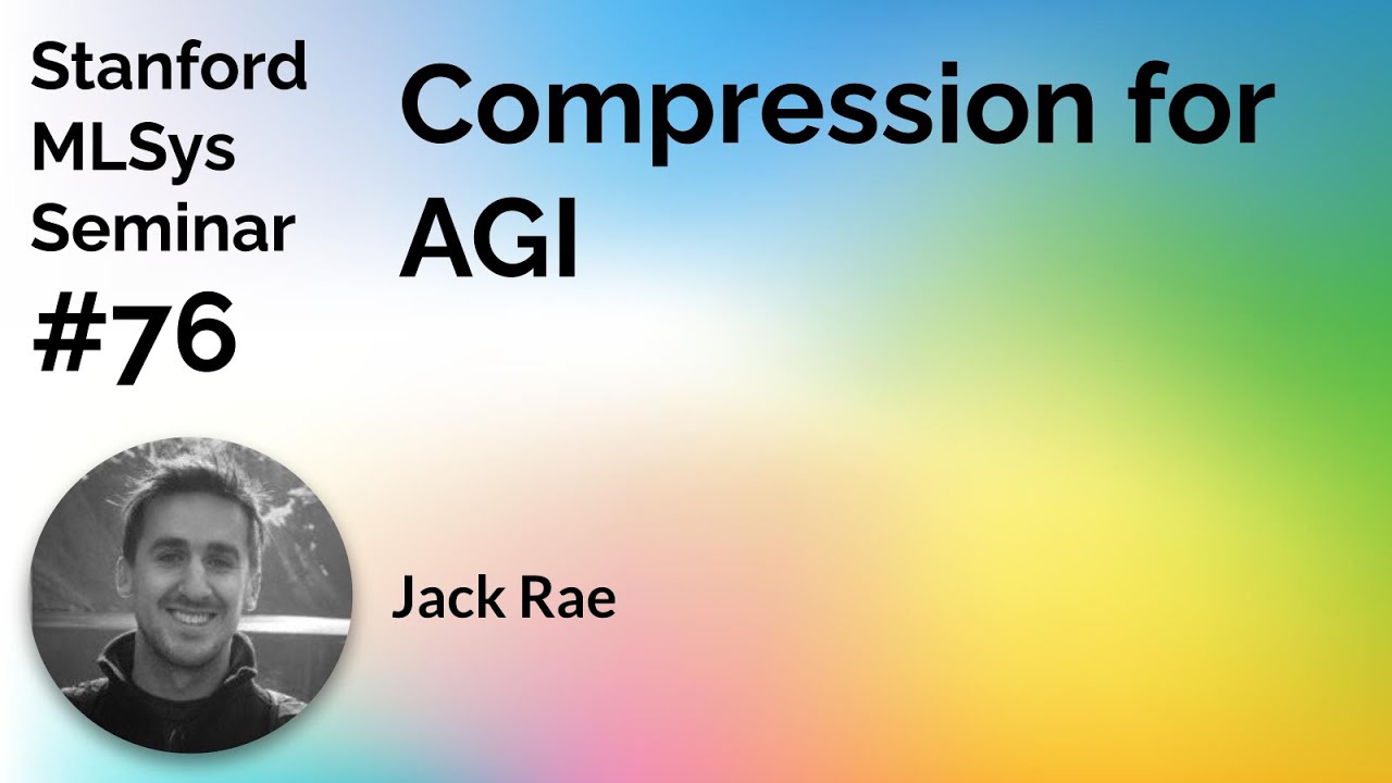 Compression for AGI - Jack Rae | Stanford MLSys #76 - YouTube