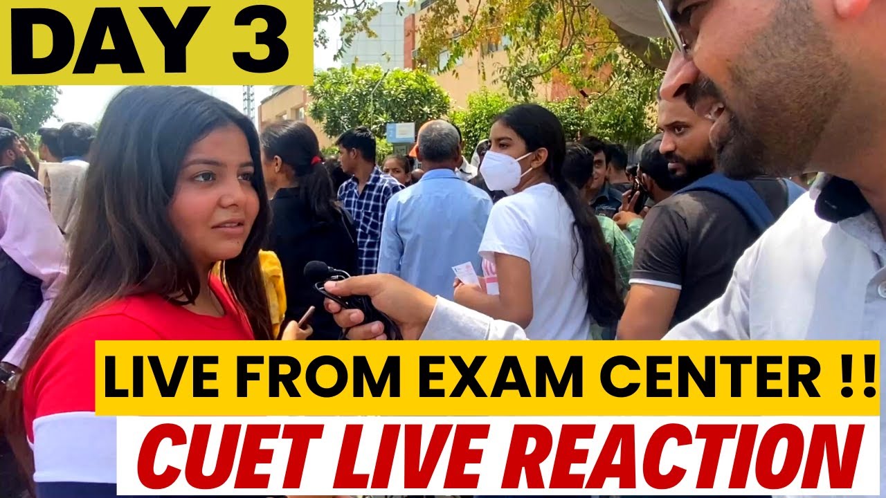 CUET Live From Exam Center | DAY 3 | After Exam Reaction 🔥23 May SLOT 1 ...