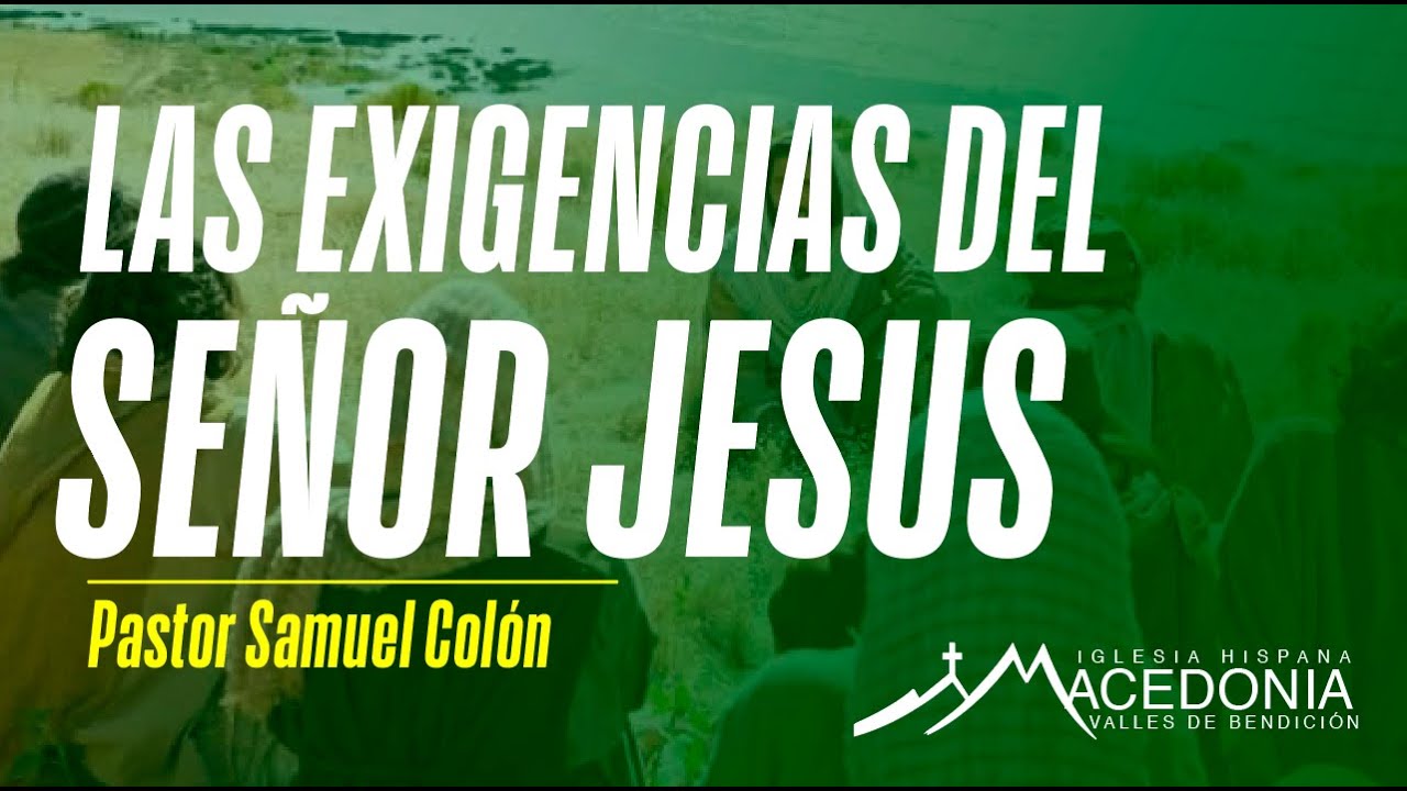LAS EXIGENCIAS DEL SEÑOR JESUS • SAMUEL COLON - YouTube