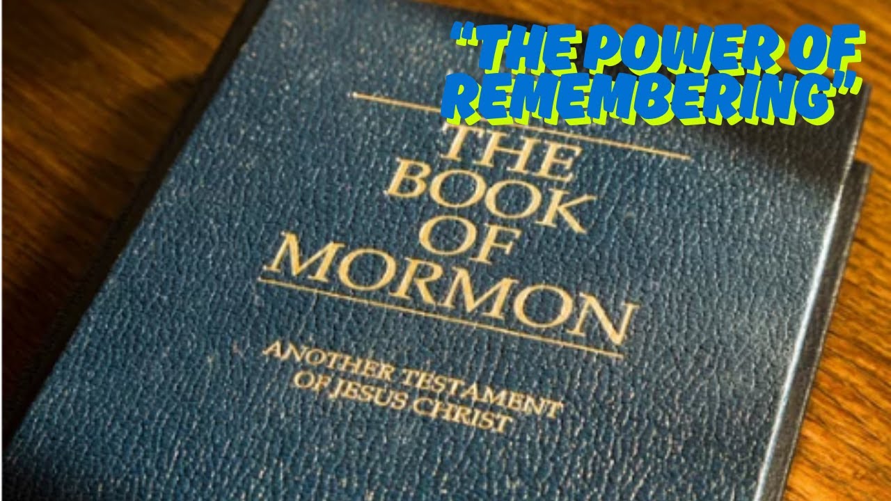 The Book of Mormon “The Power of Remembering” - YouTube