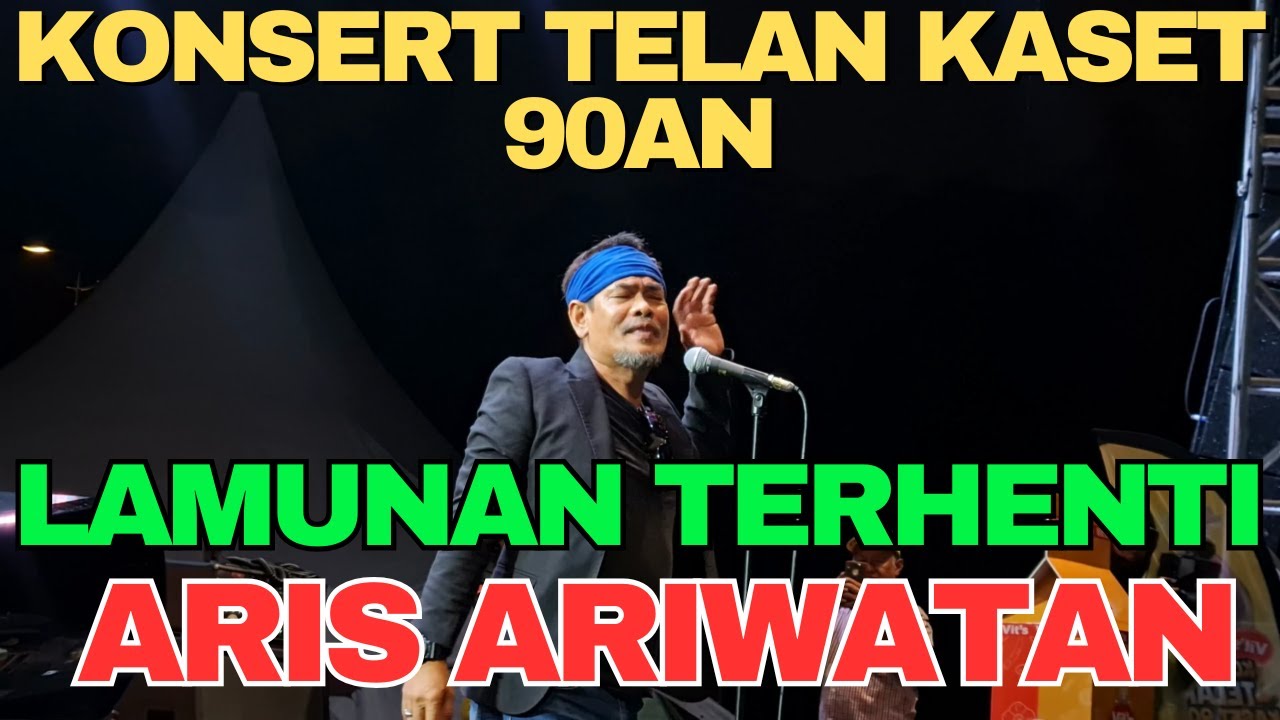 LAMUNAN TERHENTI || ARIS ARIWATAN || Konsert Telan Kaset 90an Festival ...