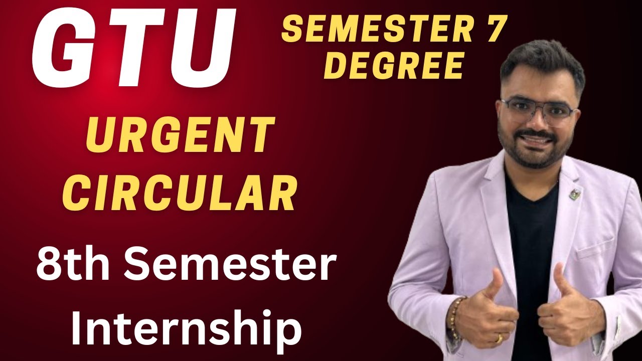GTU - SEMESTER - 7 - URGENT CIRCULAR - 8TH SEMESTER INTERNSHIP - YouTube