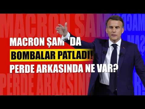 🟥 MACRON ŞAM'DA, BOMBALAR PATLADI! PERDE ARKASINDA NE VAR?