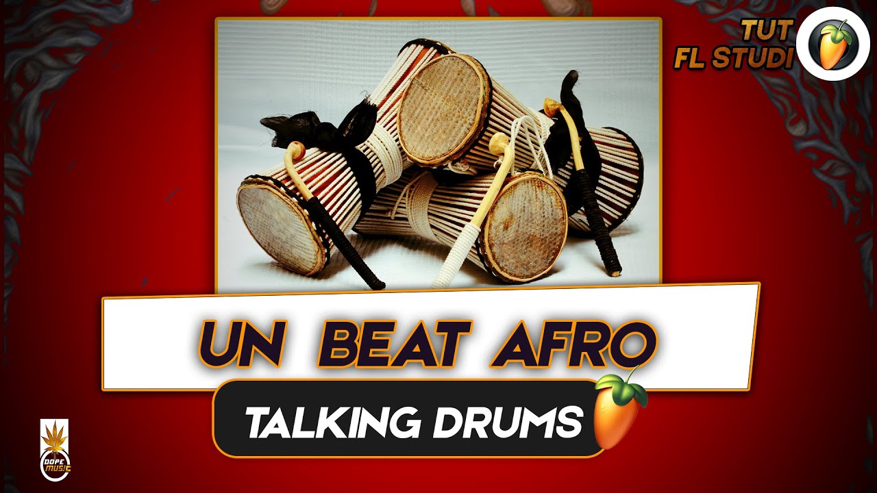 [FREE TUTO] FAIRE UNE PROD AFRO BEAT AVEC TALKING DRUM I Afrosoul I FL ...