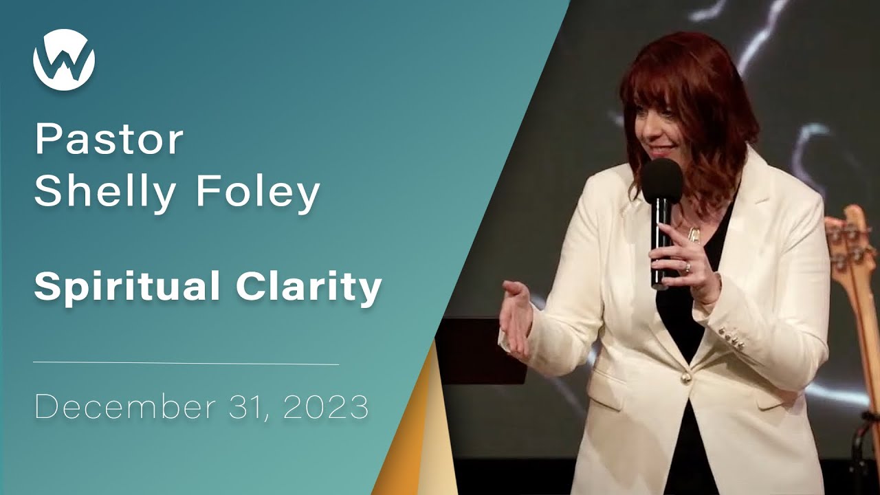 Spiritual Clarity - Pastor Shelly Foley - December 31, 2023 - YouTube