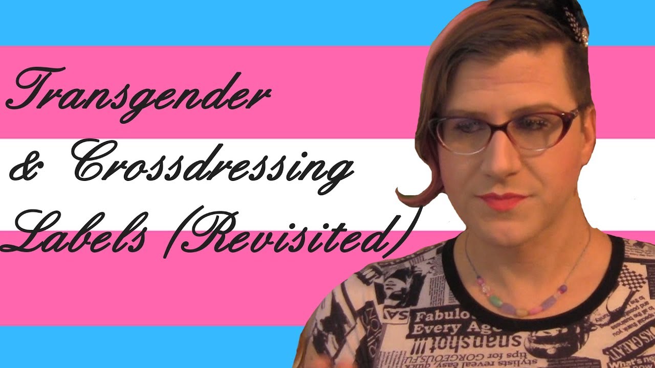 Transgender & Crossdressing Labels (Revisited) - YouTube