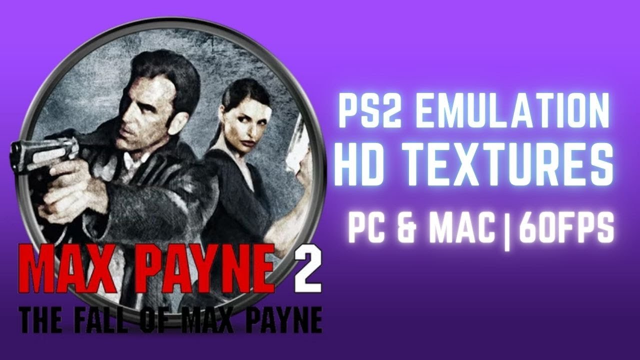 How to Play Max Payne 2 in HD with 60FPS & Widescreen on PCSX2 ...