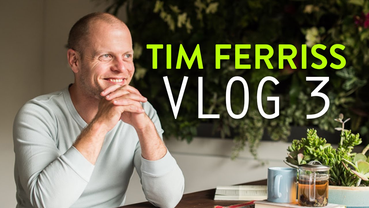 Tim Ferriss Vlog: Day 3 | Tim Ferriss - YouTube
