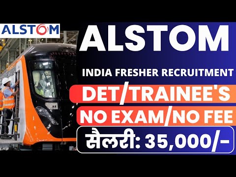 Trainee Engineer Vacancies In Alstom India | Freshers | CTC: 3.5 Lakhs ...