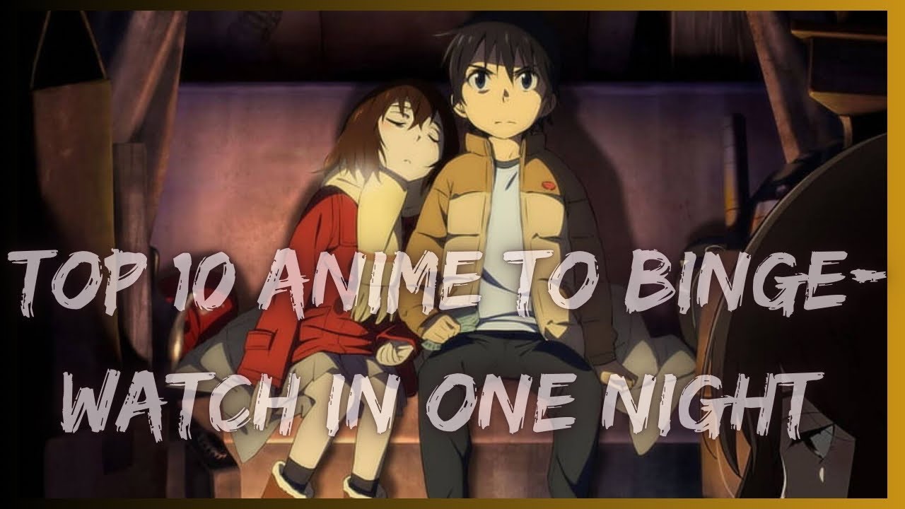 Top 10 Anime to BINGE-WATCH in ONE NIGHT - YouTube