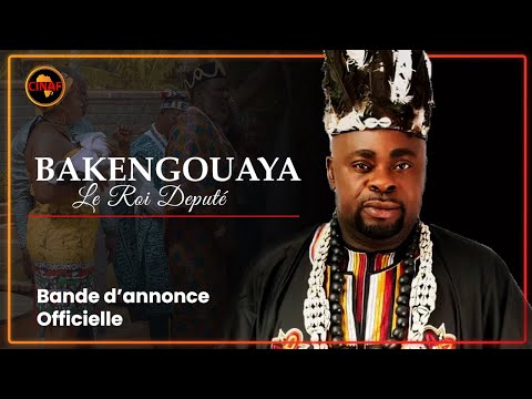 FILM AFRICAIN : BAKENGOUAYA (Le Roi Député) DISPONIBLE SUR CINAF