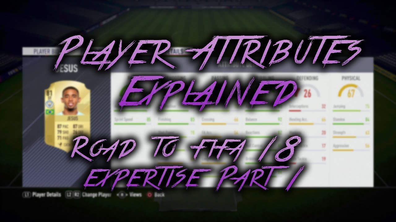 Player Attributes Explanation - FIFA 18 Expertise Part 1 - YouTube