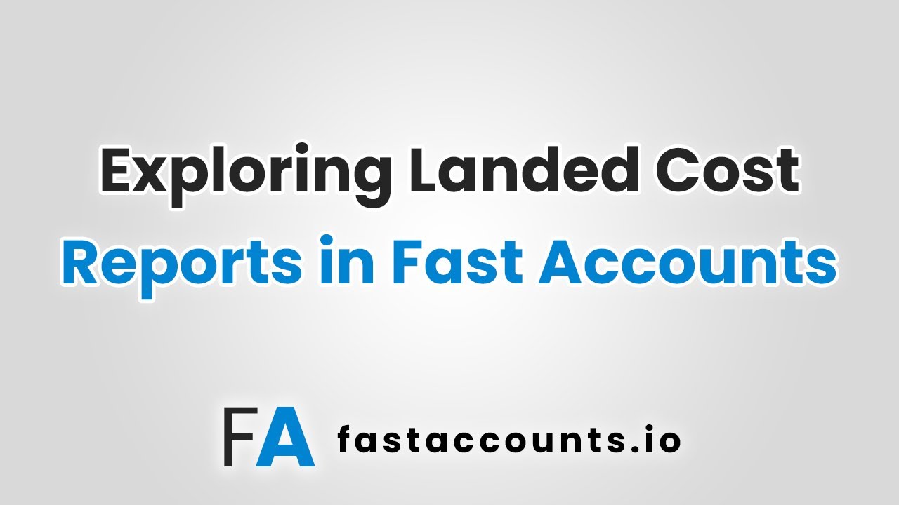 Exploring Landed Cost Reports in Fast Accounts - YouTube