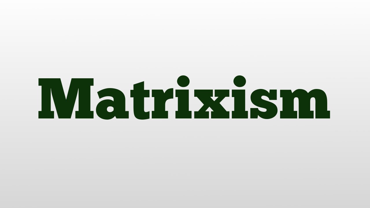 Matrixism meaning and pronunciation - YouTube
