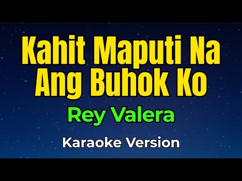 Kahit Maputi Na Ang Buhok Ko - Rey Valera | Karaoke Version