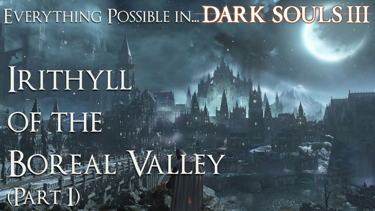 Dark Souls 3 Walkthrough - Everything possible in... Irithyll of the ...