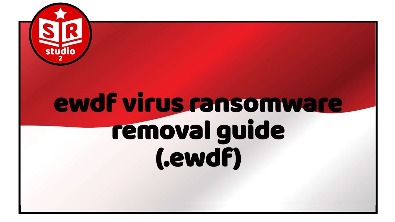 ewdf virus (file.ewdf) virus ransomware removal guide - YouTube