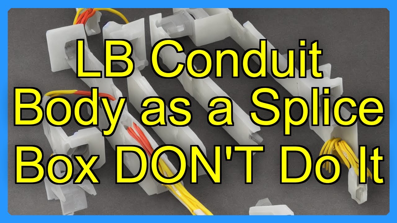 LB Conduit Body as a Splice Box DON'T Do It - YouTube