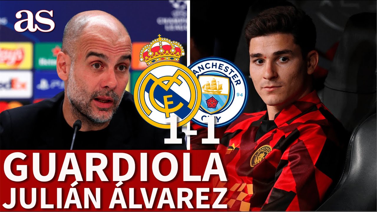 REAL MADRID 1 - MANCHESTER CITY 1 | GUARDIOLA y JULIÁN ÁLVAREZ en la ...