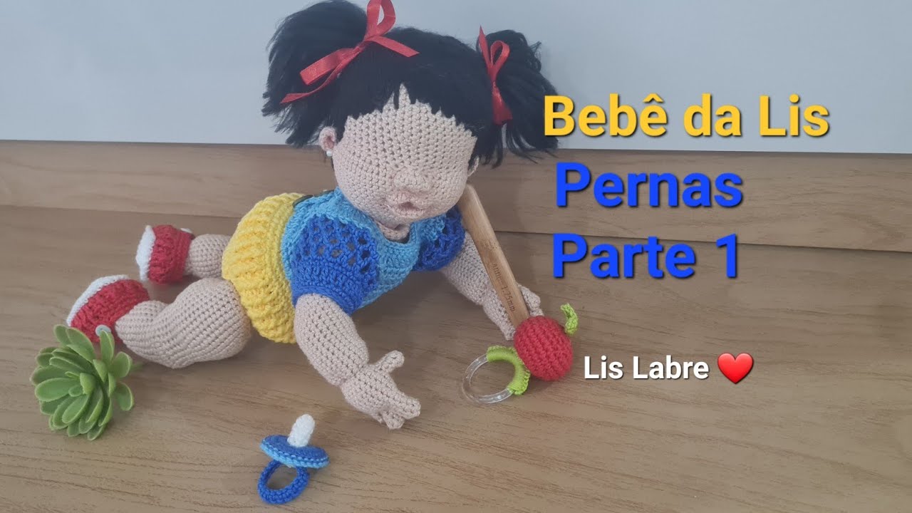 Perna- parte 1- Bebê da Lis- Lis Labre amigurumis- Bebê realista articulada - crochê - YouTube